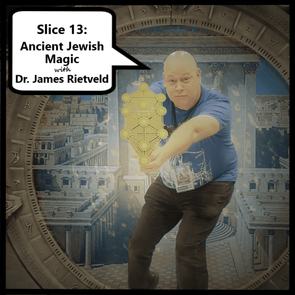 Ancient Jewish Magic with Dr. James Rietveld | ~MagikPizza~